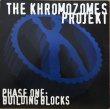 KHROMOZOMES PROJEKT, THE / PHASE ONE: BUILDING BLOCKS